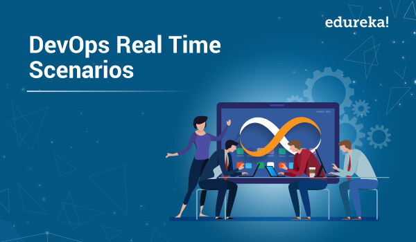 Devops Real Time Scenarios Learn Real World Devops Edureka