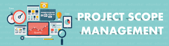 Project Scope Management | How To Manage Project Efficiently | Edureka