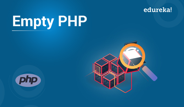 Everything you Need to Know About Empty PHP |Edureka