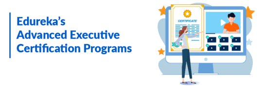 Online Learning: Advanced Executive Certification Programs | Edureka