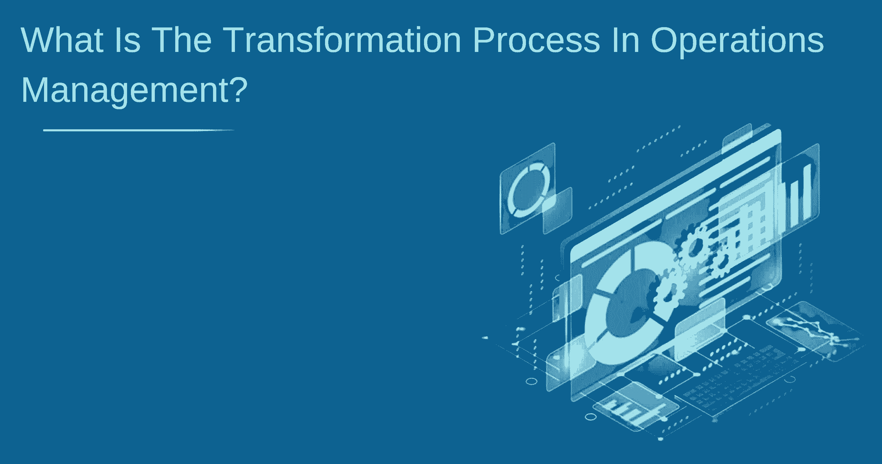 What Is The Transformation Process In Operations Management? - Edureka