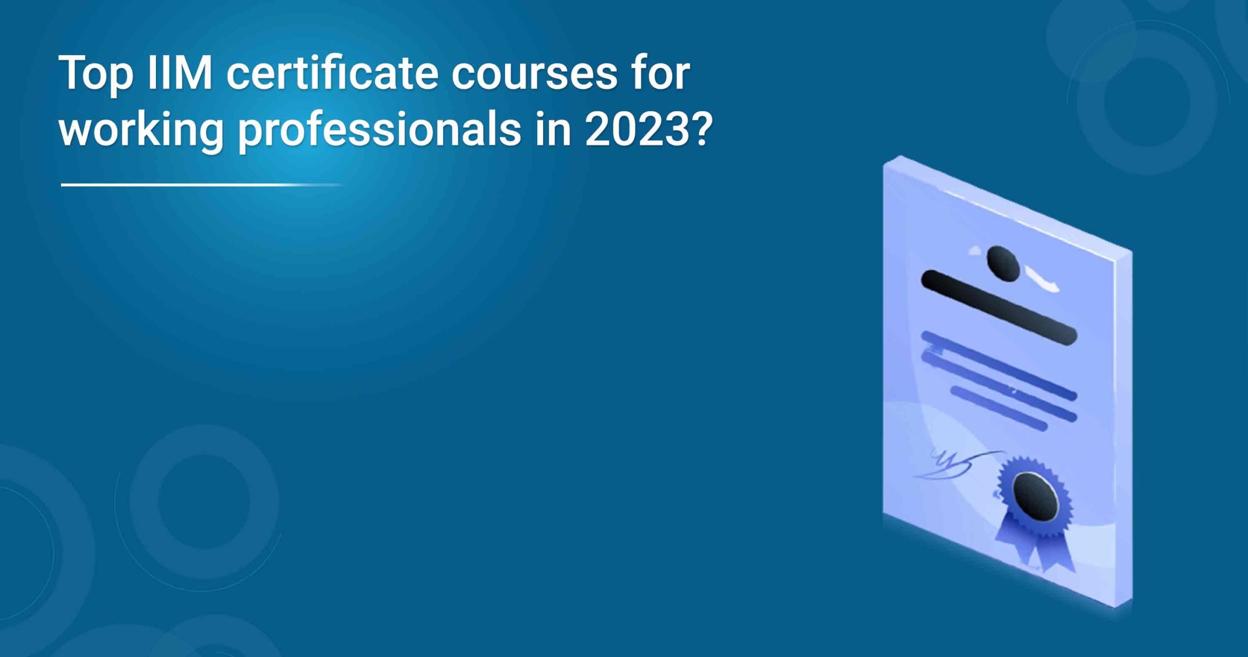 Top IIM Certificate Courses for Working Professionals in 2026