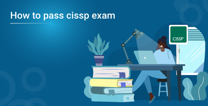 How To Pass The CISSP Exam On Your First Try In 2025