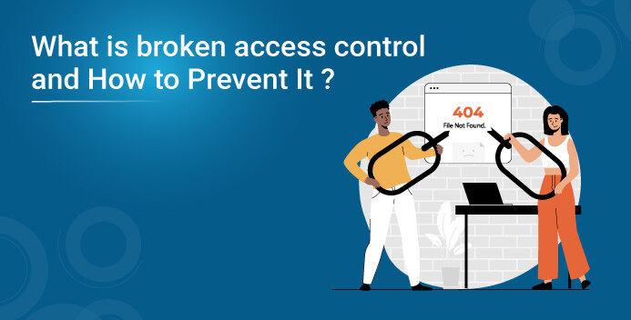 What is Broken Access Control and How to Prevent It?