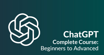ChatGPT Training Course: Beginners to Advanced